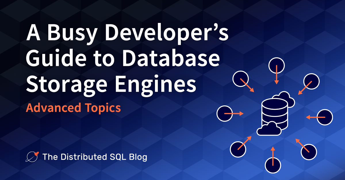 Database Storage Engines: Advanced Guide for Busy Developers