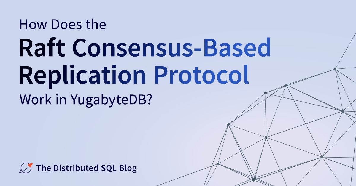 How Does The Raft Consensus Based Replication Protocol Work In