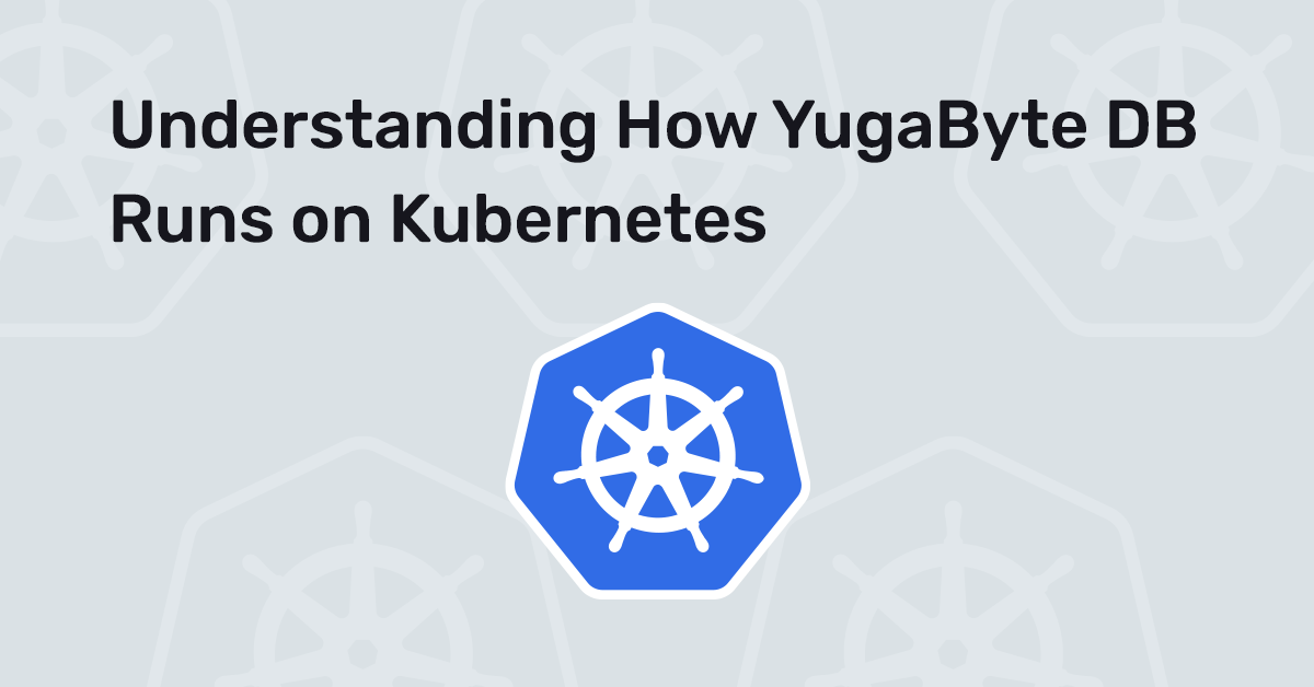 Cassandra Link Understanding How Yugabyte Db Runs On Kubernetes The Yugabyte Database Blog