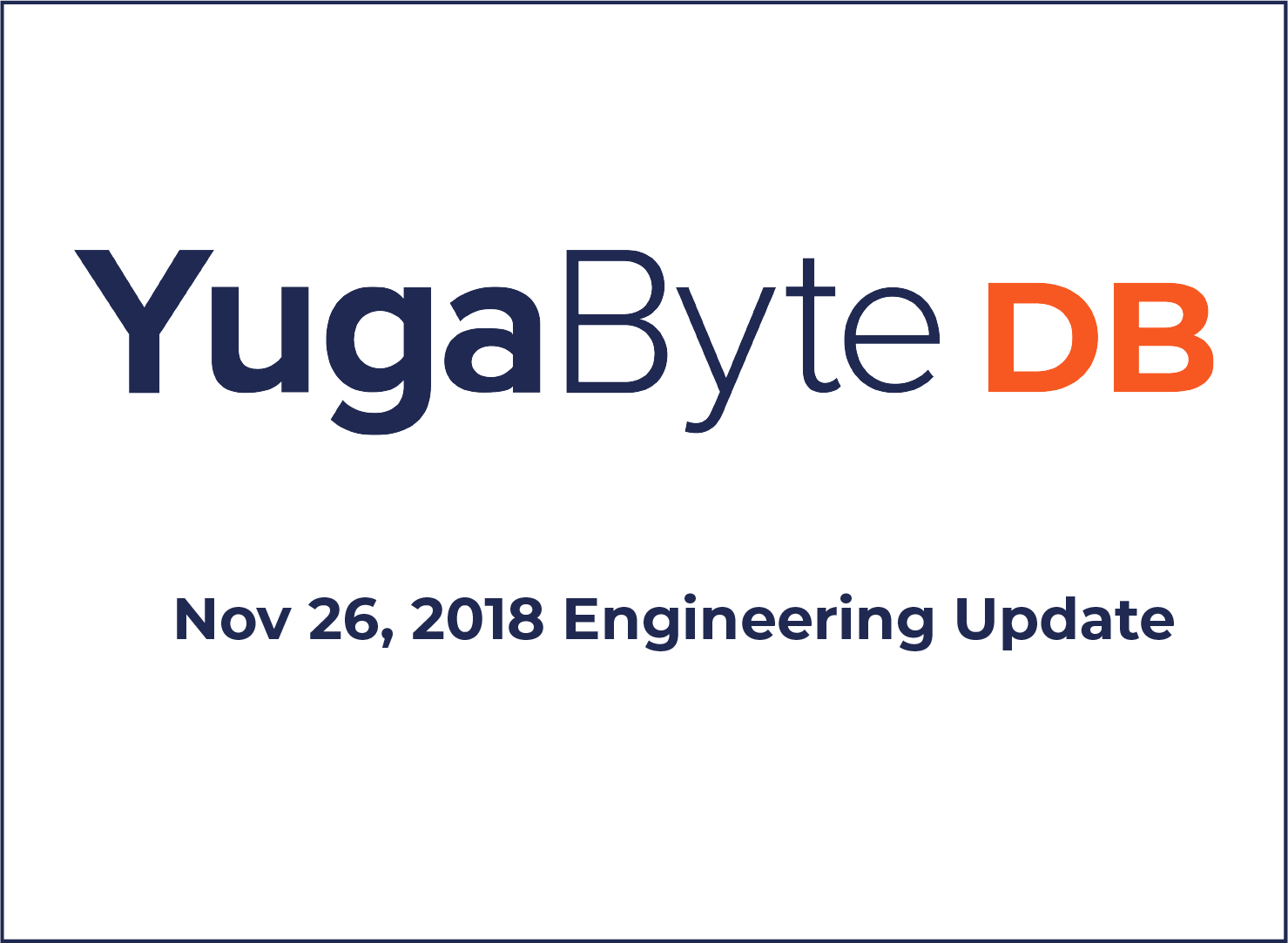 Yugabyte Database Engineering Update Nov 27 2018 Yugabyte