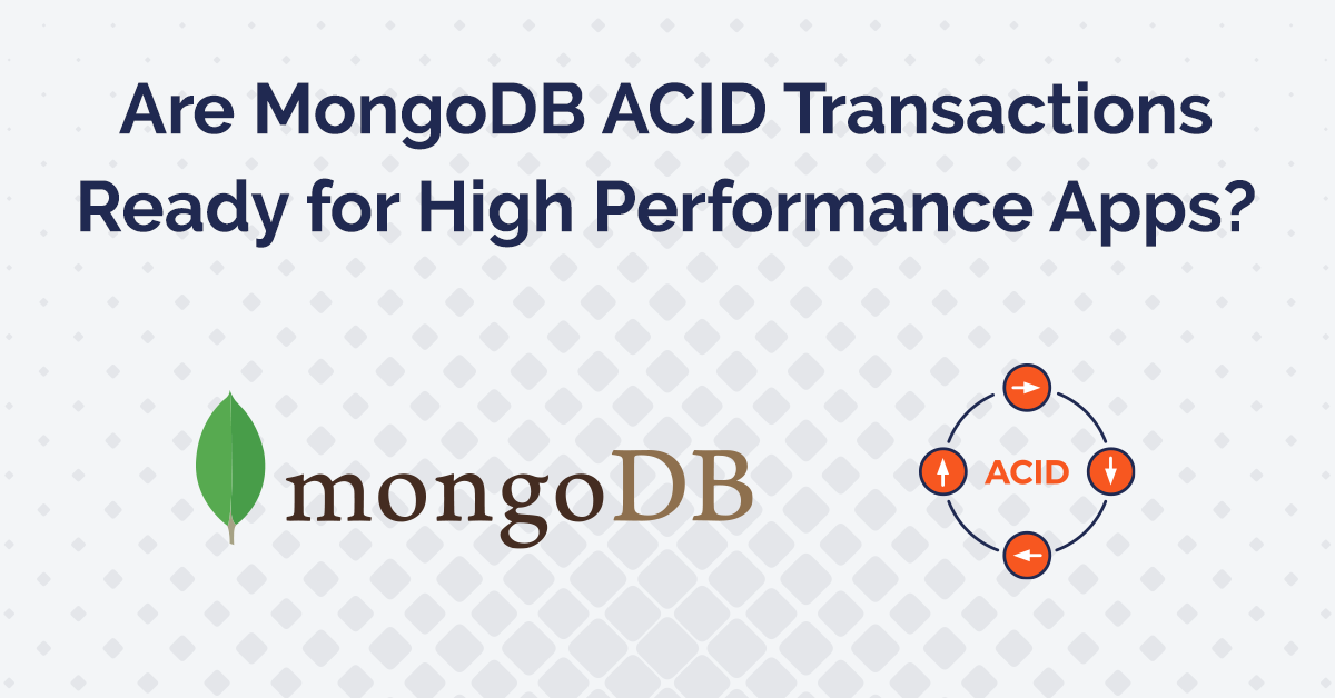 Are MongoDB's ACID Transactions Ready for High Performance Apps ...