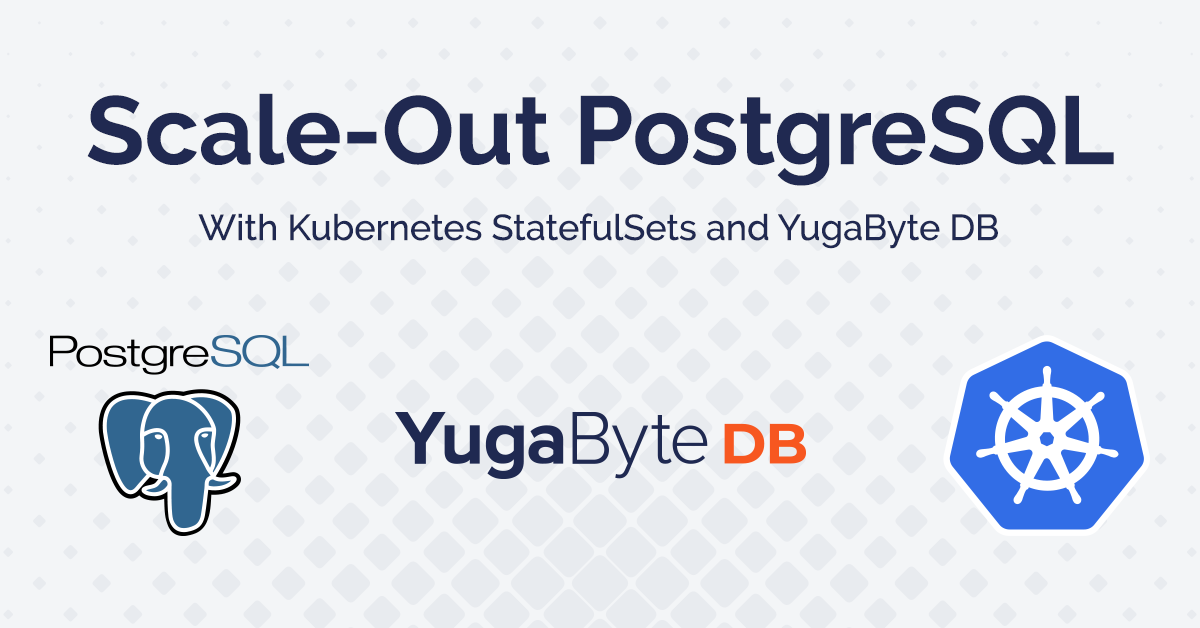 Yugabyte Announces Kubernetes Statefulsets Support To Enable Scale Out Postgresql Deployments