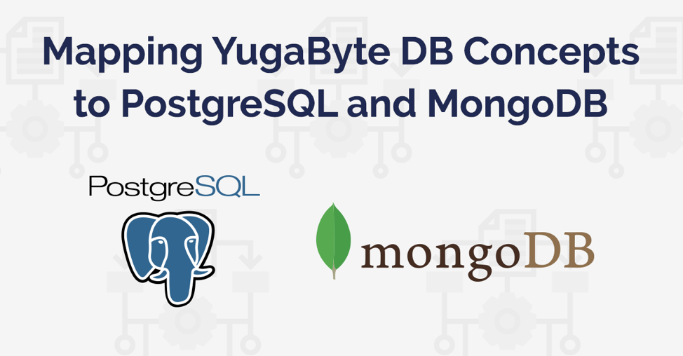 Mapping Yugabyte Database Concepts To Postgresql And Mongodb
