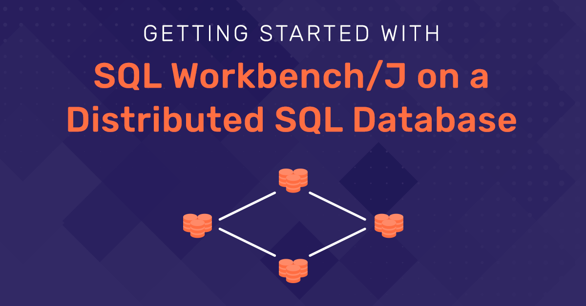 Getting Started With Sql Workbenchj On A Distributed Sql Database Yugabyte