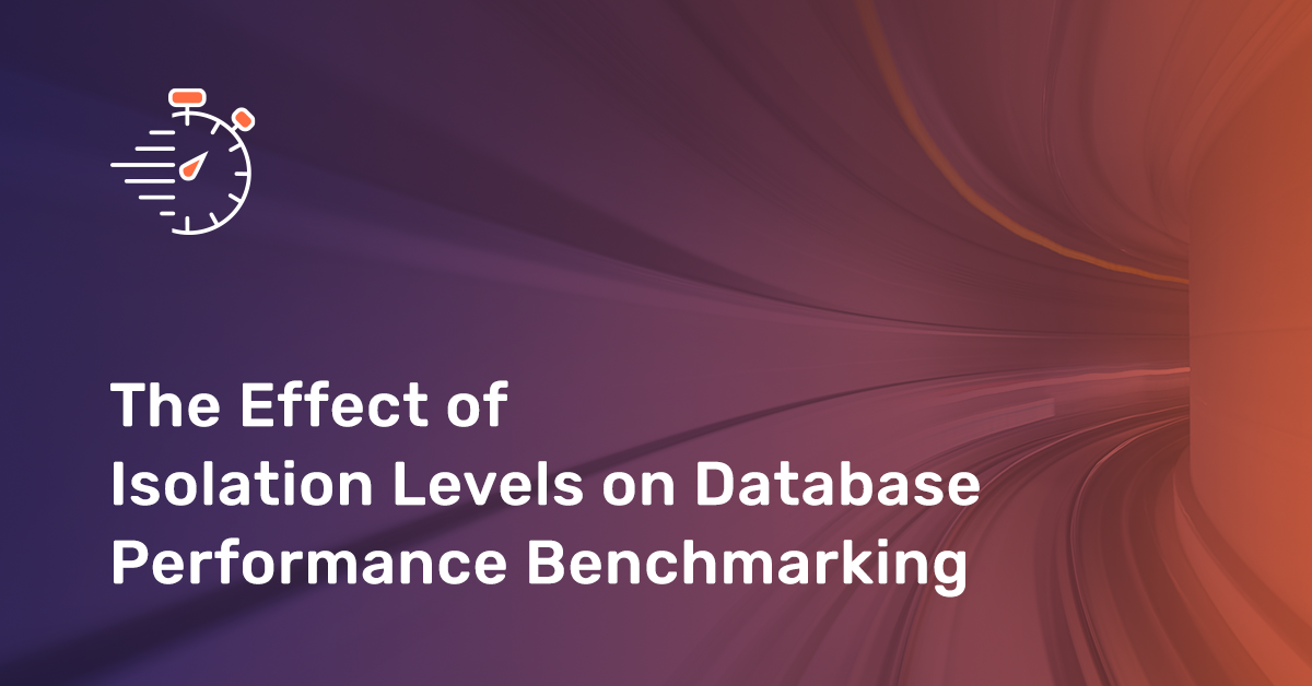 The Effect Of Isolation Levels On Distributed Sql Performance Benchmarking Yugabyte