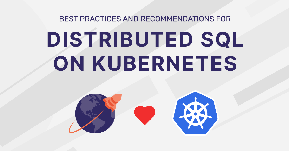 Best Practices And Recommendations For Distributed Sql On Kubernetes Yugabyte