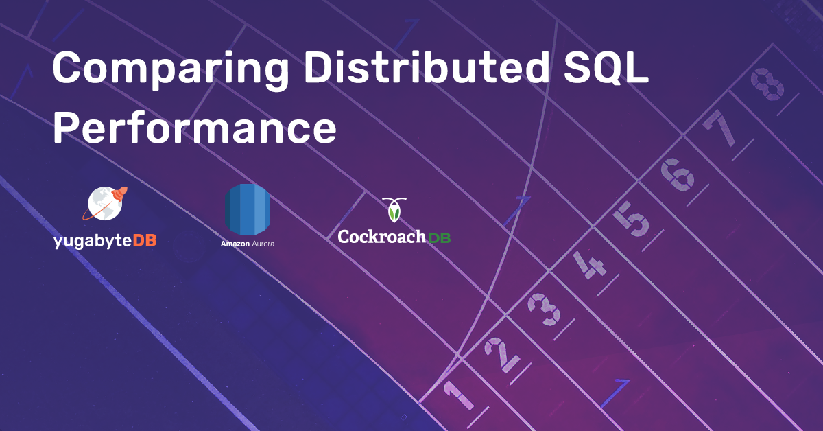 Comparing Distributed Sql Performance Yugabytedb Vs Amazon Aurora Postgresql Vs Cockroachdb