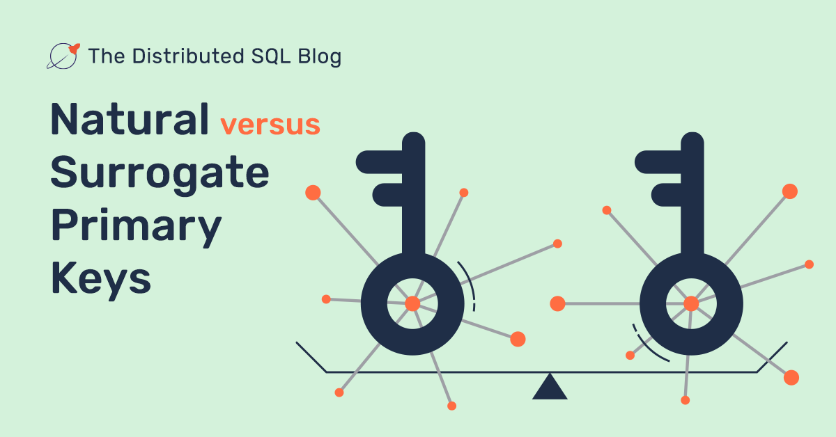 Natural Versus Surrogate Primary Keys In A Distributed Sql Database Yugabyte