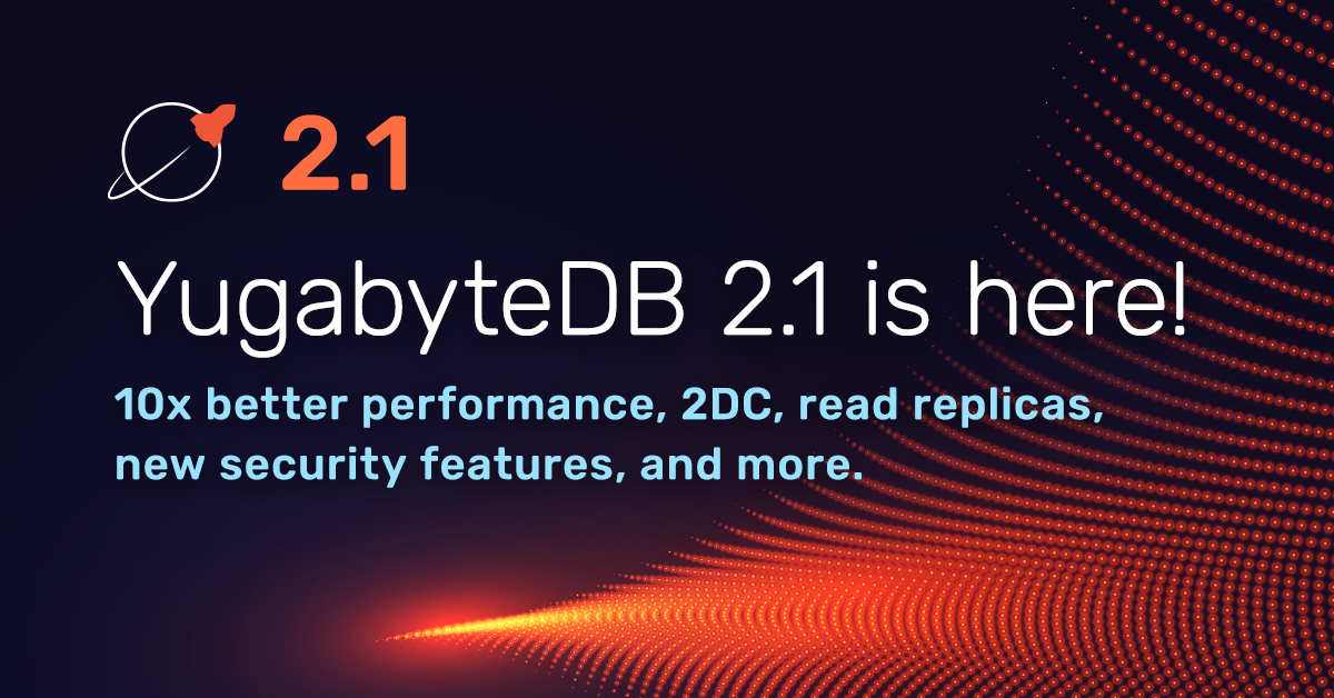 Yugabytedb 21 Is Ga Scaling New Heights With Distributed Sql Yugabyte