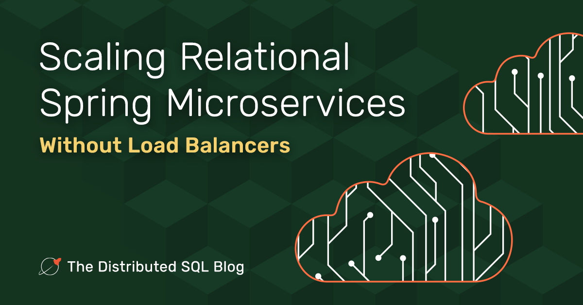 Scaling Relational Spring Microservices Without Load Balancers Yugabyte