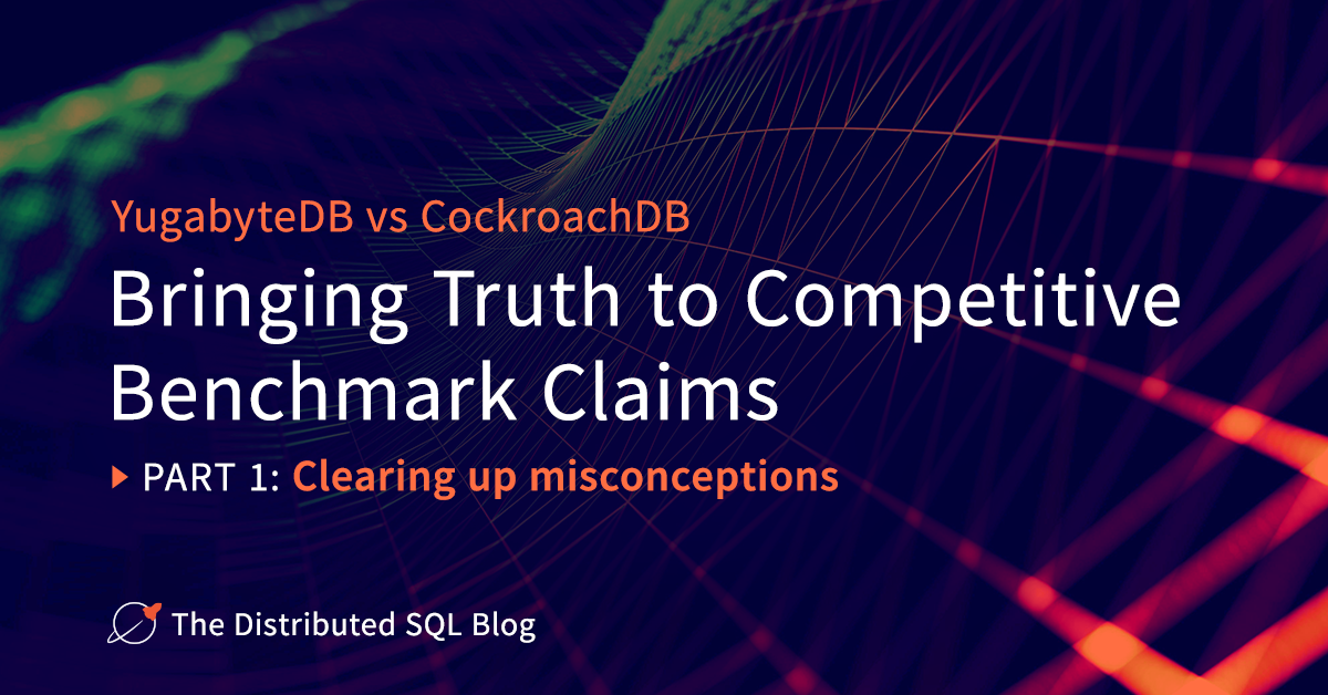 Debunking Benchmarks Yugabytedb Vs Cockroachdb Part 1