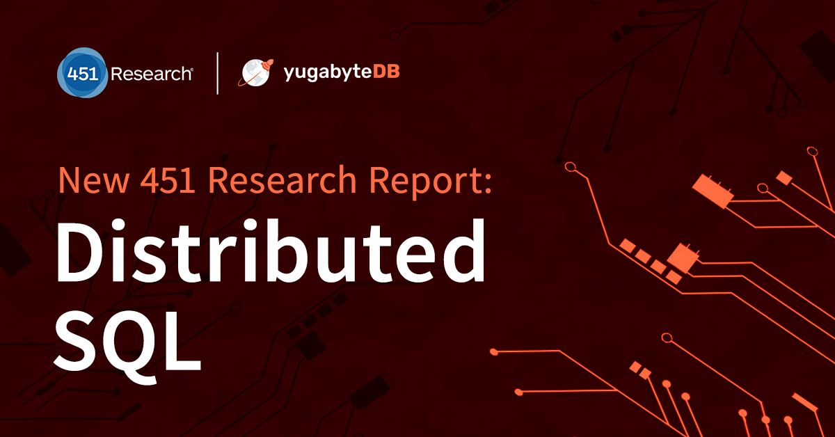 New 451 Research Report: Distributed SQL | Yugabyte