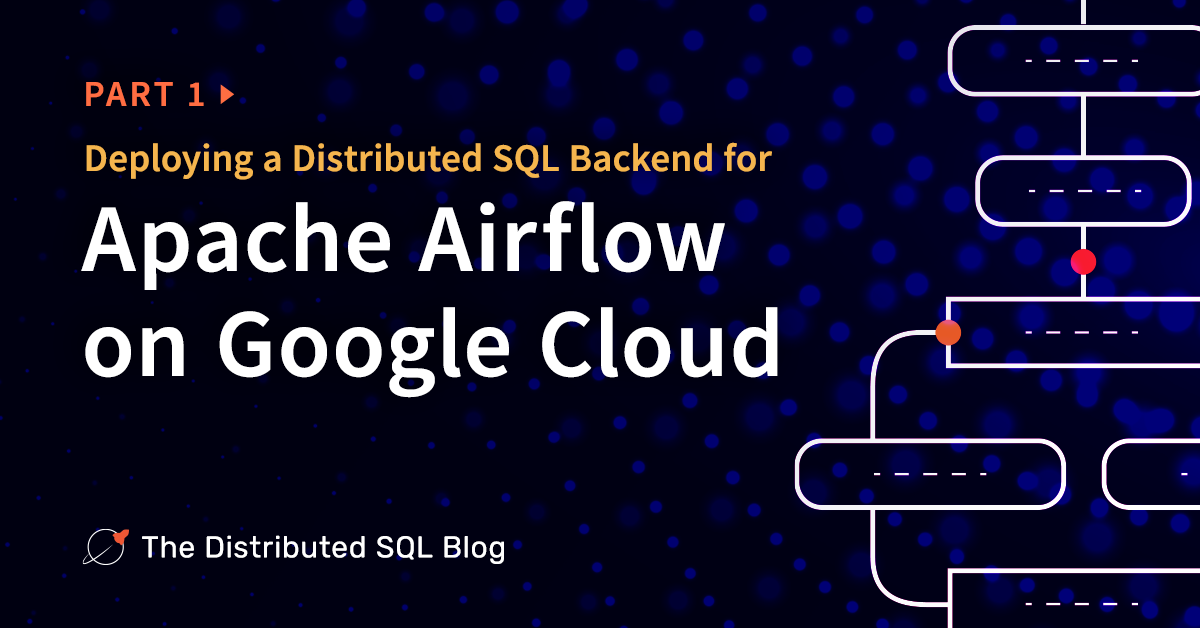 Deploy YugabyteDB for Apache Airflow on Google Cloud