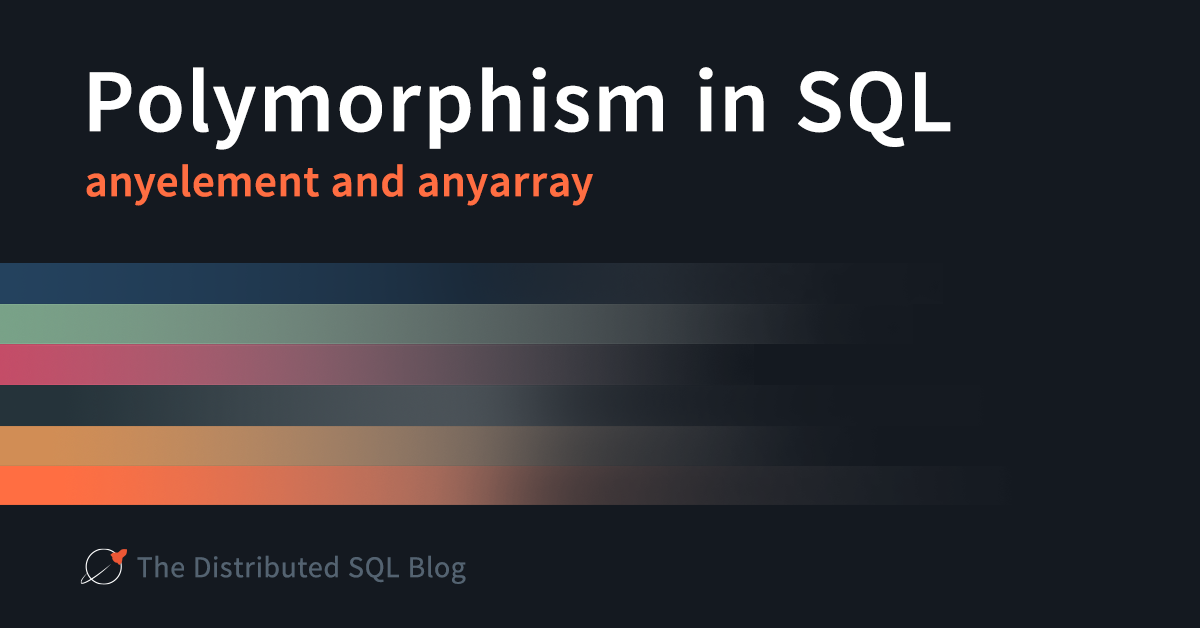 Polymorphism in SQL part one - anyelement and anyarray | Yugabyte