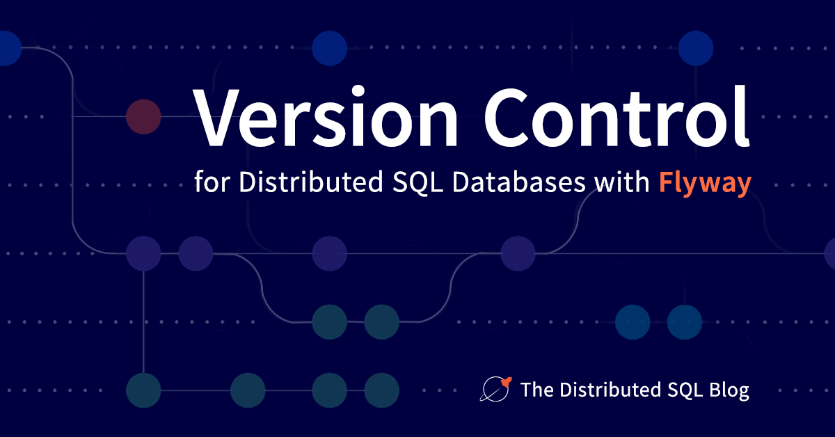 Version Control For Distributed Sql Databases With Flyway Yugabyte