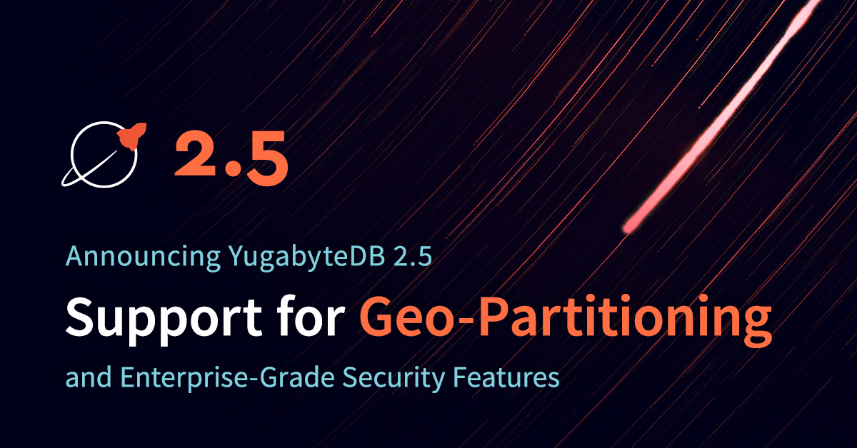 Announcing YugabyteDB 2.5 | Yugabyte Announcing YugabyteDB 2.5 | Yugabyte