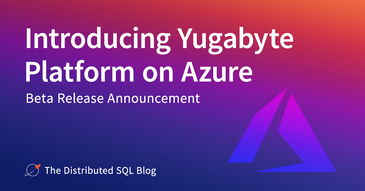 Introducing Yugabyte Platform On Microsoft Azure Yugabyte