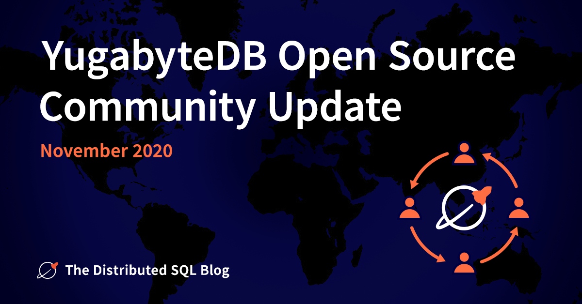 YugabyteDB Open Source Community Update – November 2020 | Yugabyte