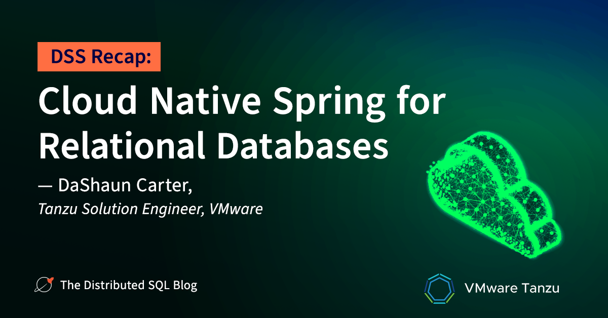 Distributed Sql Summit Recap Cloud Native Spring For Relational Databases Yugabyte