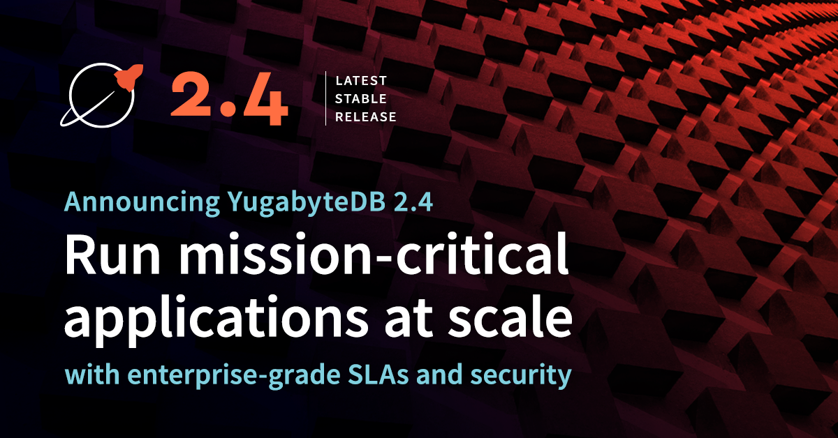 Announcing YugabyteDB 2.4 | Yugabyte Announcing YugabyteDB 2.4 | Yugabyte
