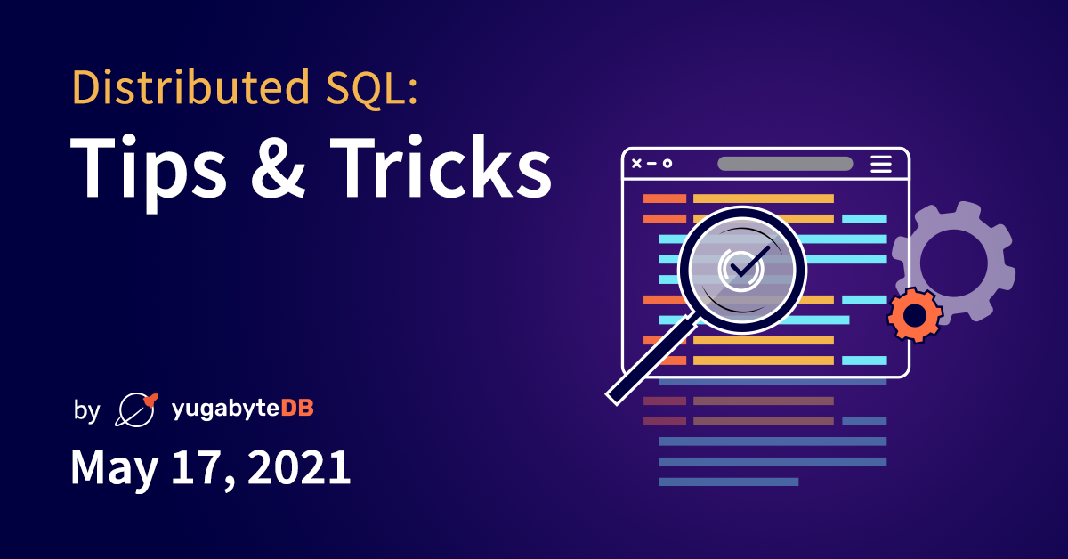 Distributed Sql Tips And Tricks May 17th 2021 Yugabyte 2813