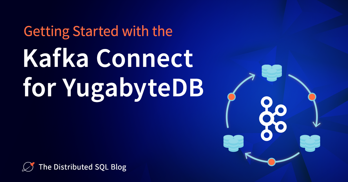 Getting Started with the Kafka Connect for YugabyteDB (beta) | Yugabyte