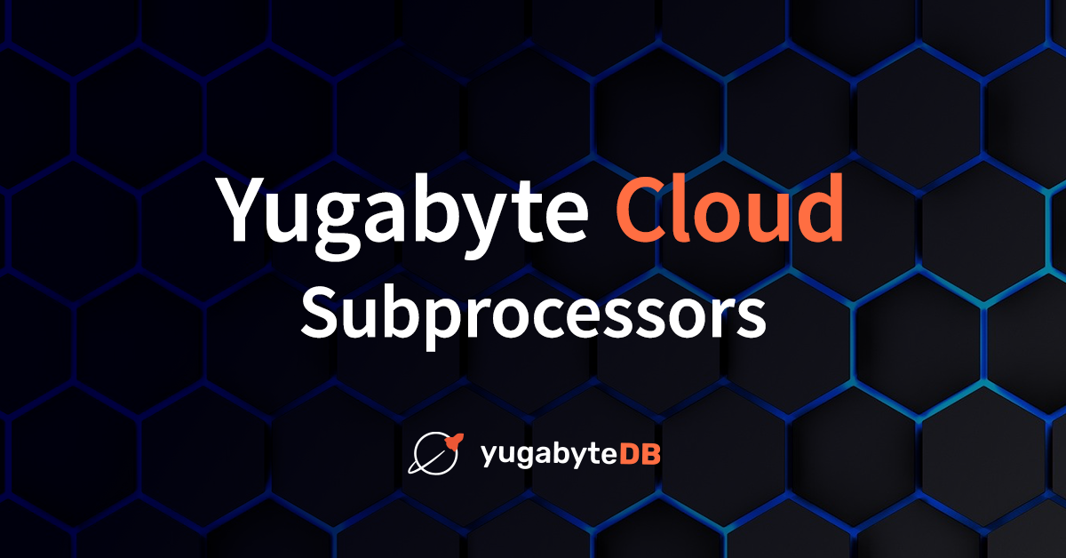 YugabyteDB Managed Subprocessors | Yugabyte YugabyteDB Managed Subprocessors | Yugabyte