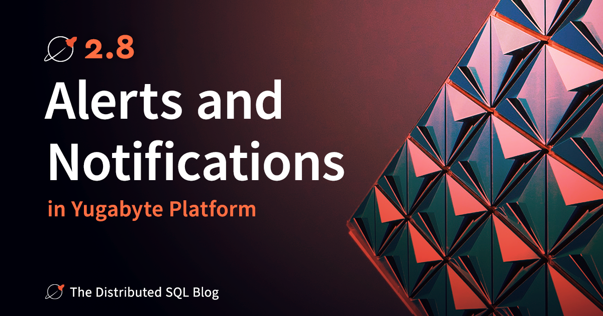Alerts and Notifications in Yugabyte Platform | Yugabyte
