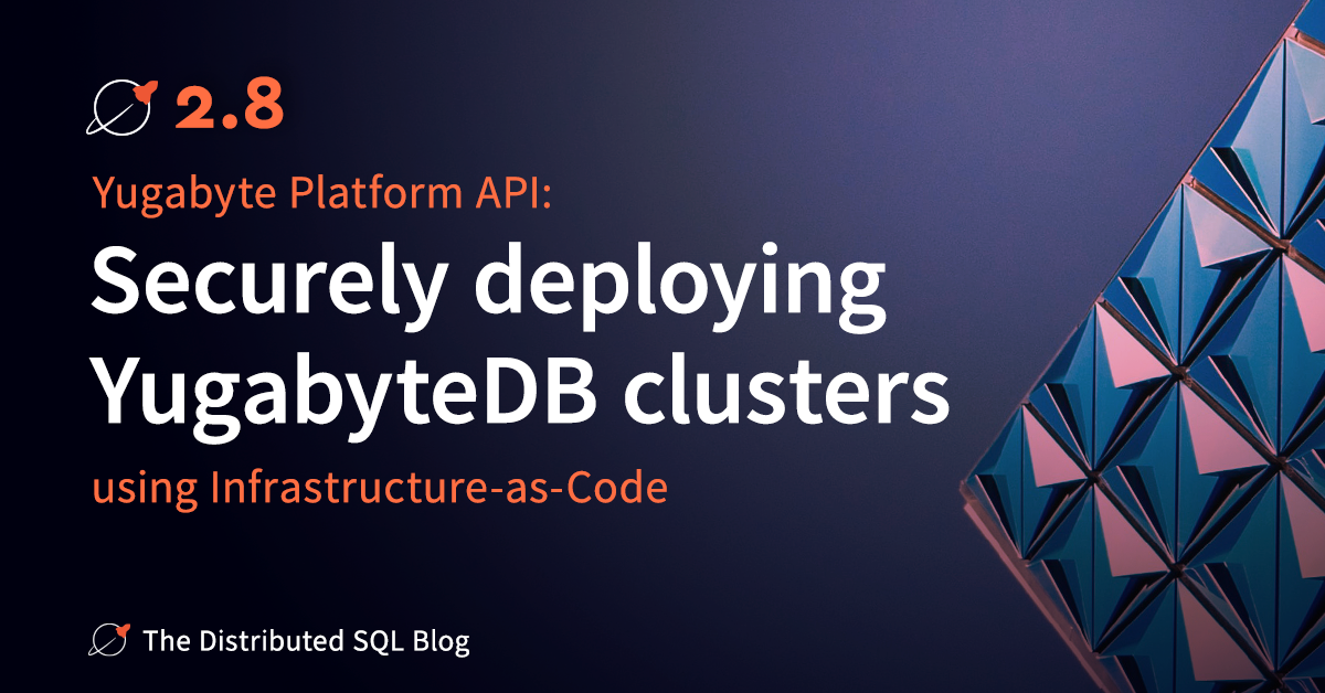 Yugabyte Platform Api Securely Deploying Yugabytedb Clusters Using Infrastructure As Code