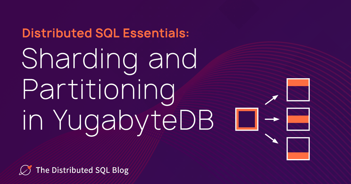 Distributed Sql Sharding And Partitioning Yugabytedb