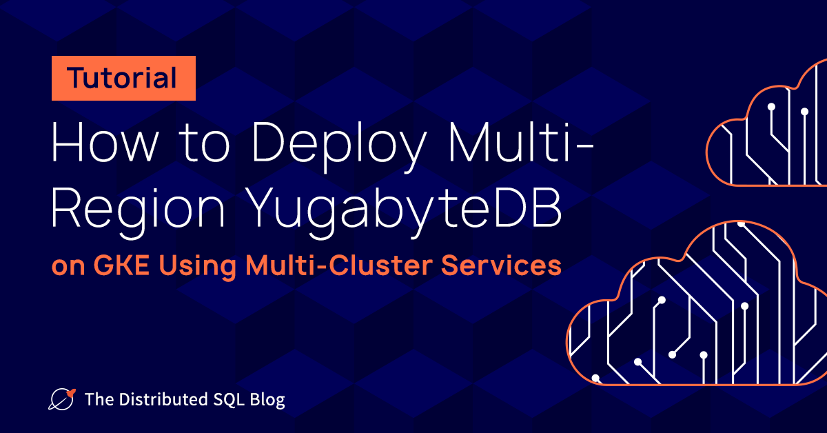 Tutorial: How to Deploy Multi-Region YugabyteDB on GKE Using Multi ... Tutorial: How to Deploy Multi-Region YugabyteDB on GKE Using Multi ...