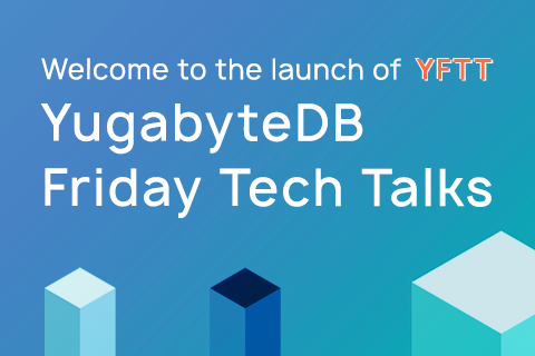 Yugabyte Friday Tech Talks | Yugabyte