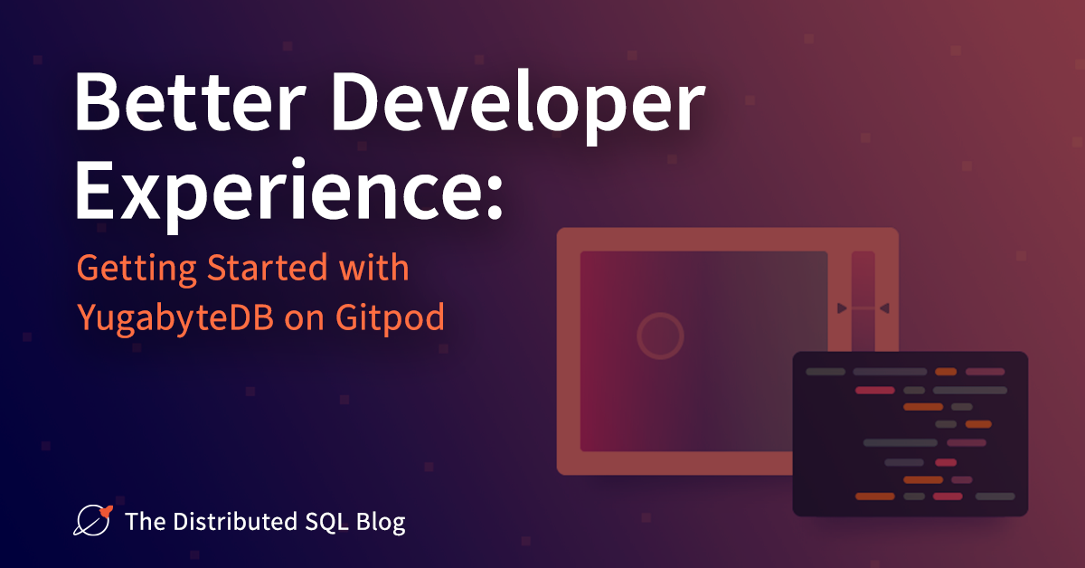Better Developer Experience Getting Started With Yugabytedb On Gitpod