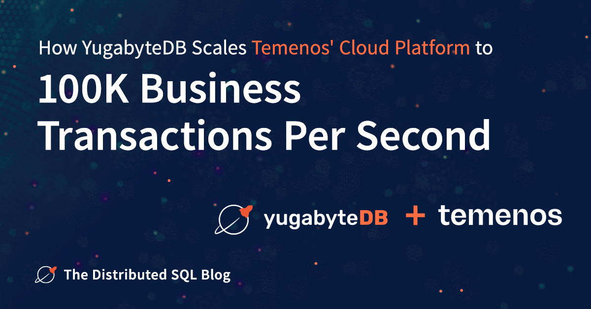 Temenos' Cloud Platform: How YugabyteDB Scales to 100K Transactions