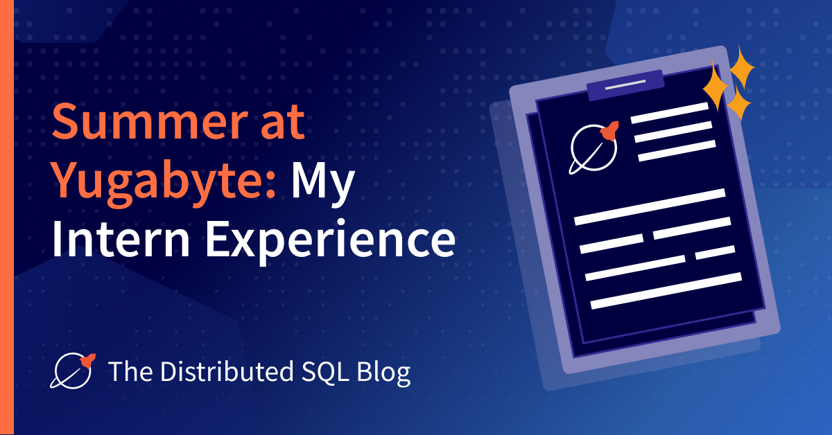 Summer at Yugabyte: My Intern Experience | Yugabyte