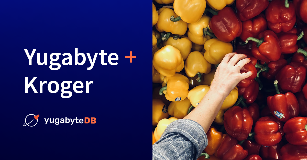 Kroger Embraces Distributed SQL Database YugabyteDB for Ecommerce Kroger Embraces Distributed SQL Database YugabyteDB for Ecommerce