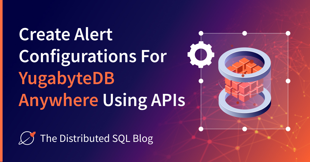Configure Database Alerts Using Apis For Yugabytedb Anywhere