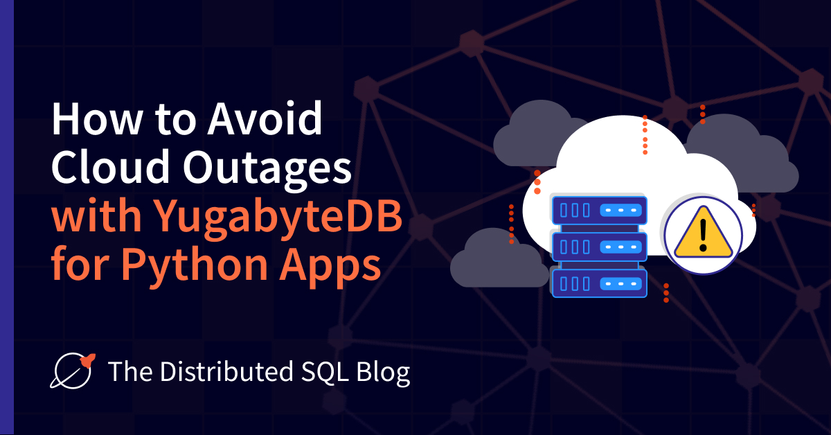How to Avoid Cloud Outages with YugabyteDB and Python Apps | Yugabyte