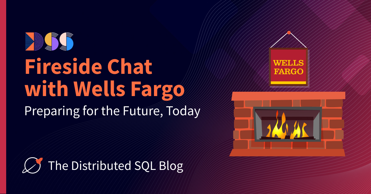 Preparing for the Future, Today—A Chat with Wells Fargo | Yugabyte