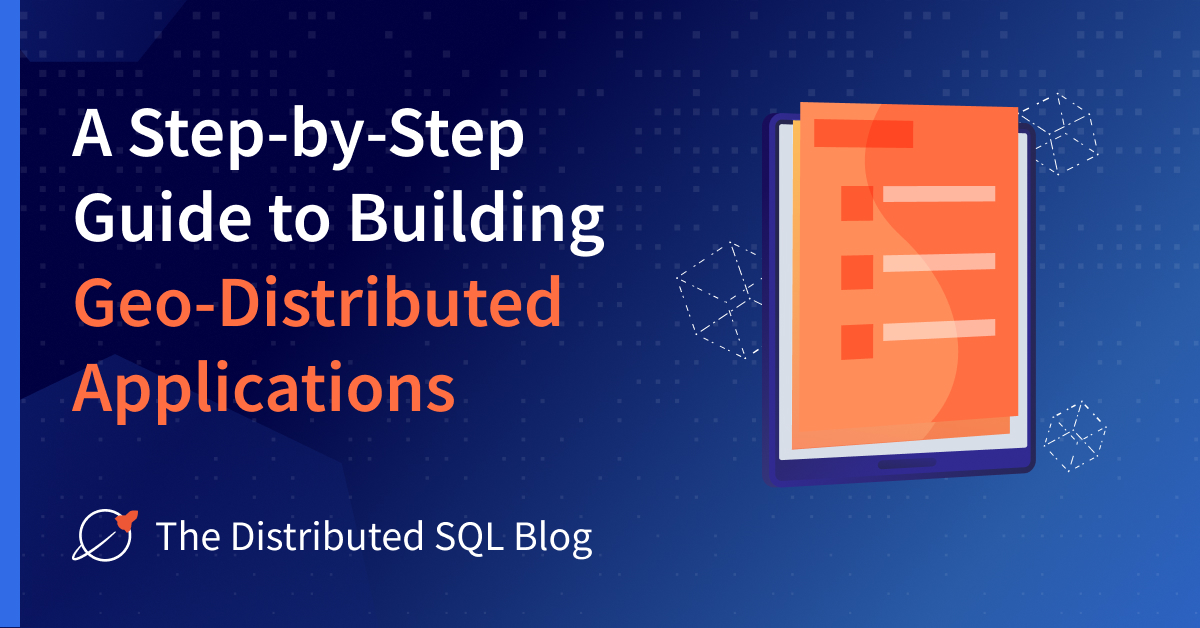 How to Build Geo-Distributed Apps | YugabyteDB How to Build Geo-Distributed Apps | YugabyteDB