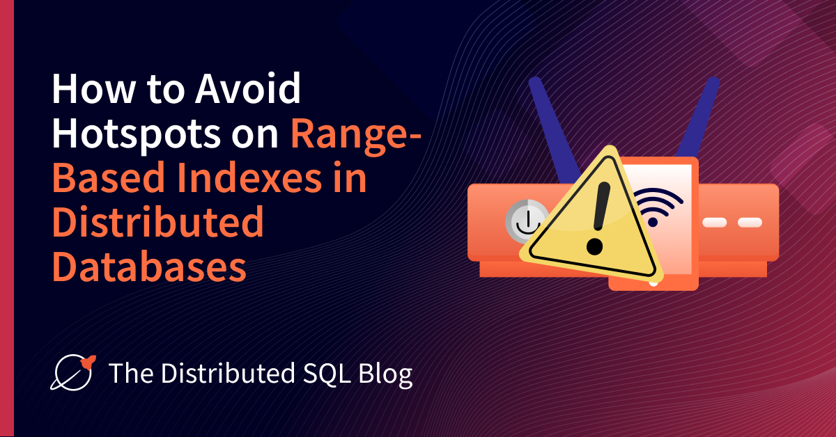 Avoid Hotspots on Range-based Indexes in Distributed Databases | YugabyteDB Avoid Hotspots on Range-based Indexes in Distributed Databases | YugabyteDB