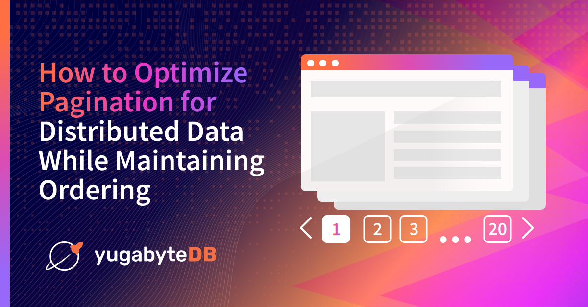 Optimize Pagination For Distributed Data And Maintain Ordering Yugabytedb