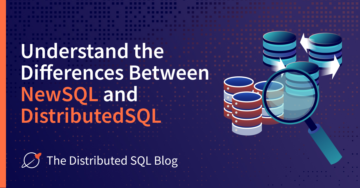 NewSQL vs Distributed SQL: Know the Differences | YugabyteDB NewSQL vs Distributed SQL: Know the Differences | YugabyteDB