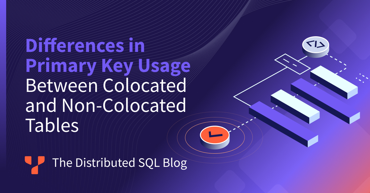 Primary Key Usage in Colocated and Non-Colocated Tables | Yugabyte