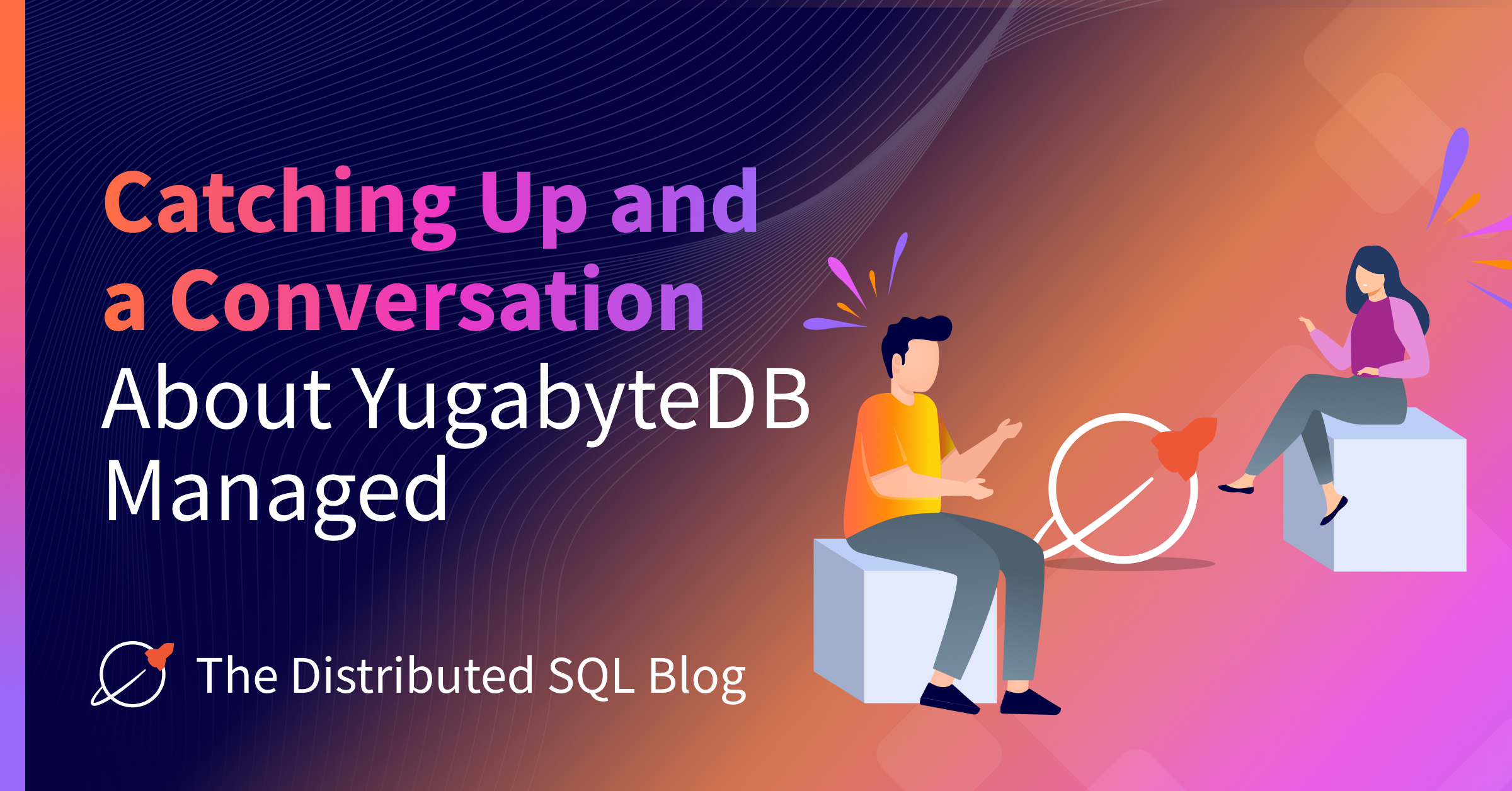 A Conversation About DBaaS and YugabyteDB Managed A Conversation About DBaaS and YugabyteDB Managed