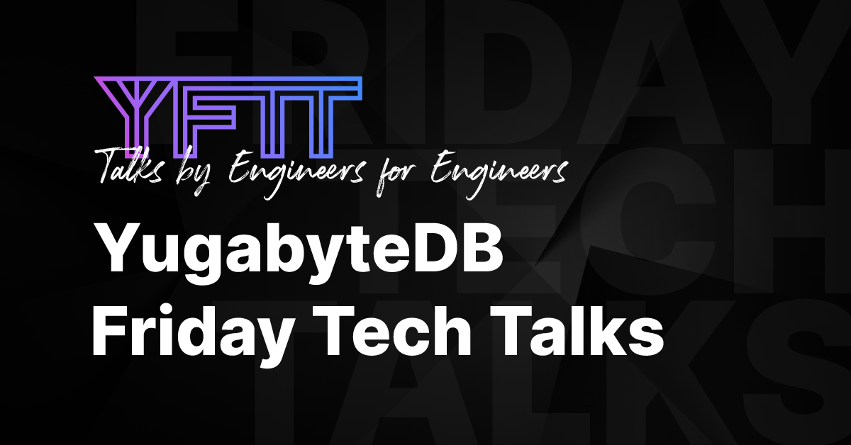 Yugabyte Friday Tech Talks | Yugabyte