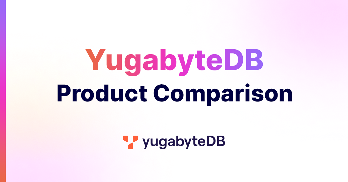 Compare YugabyteDB Products