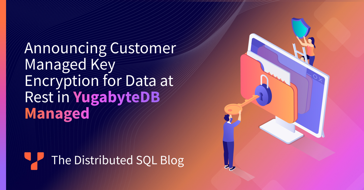 Customer Managed Key Encryption for Data at Rest in YugabyteDB Managed