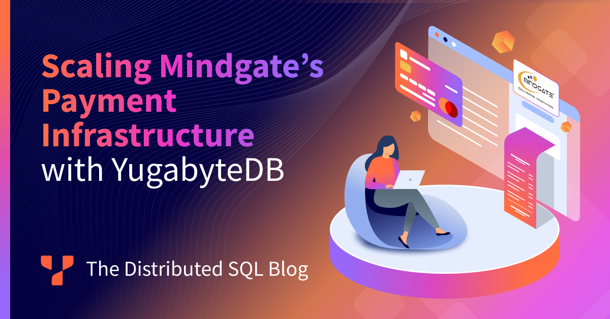 Mindgate Scales Their Payment Infrastructure with YugabyteDB