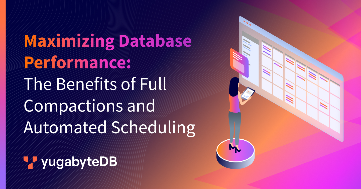 Maximizing Performance With Full Compactions And Scheduling